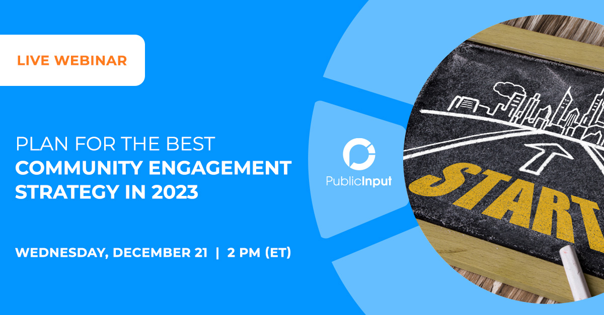 PublicInput Webinar: Plan for the Best Community Engagement Strategy in 2023